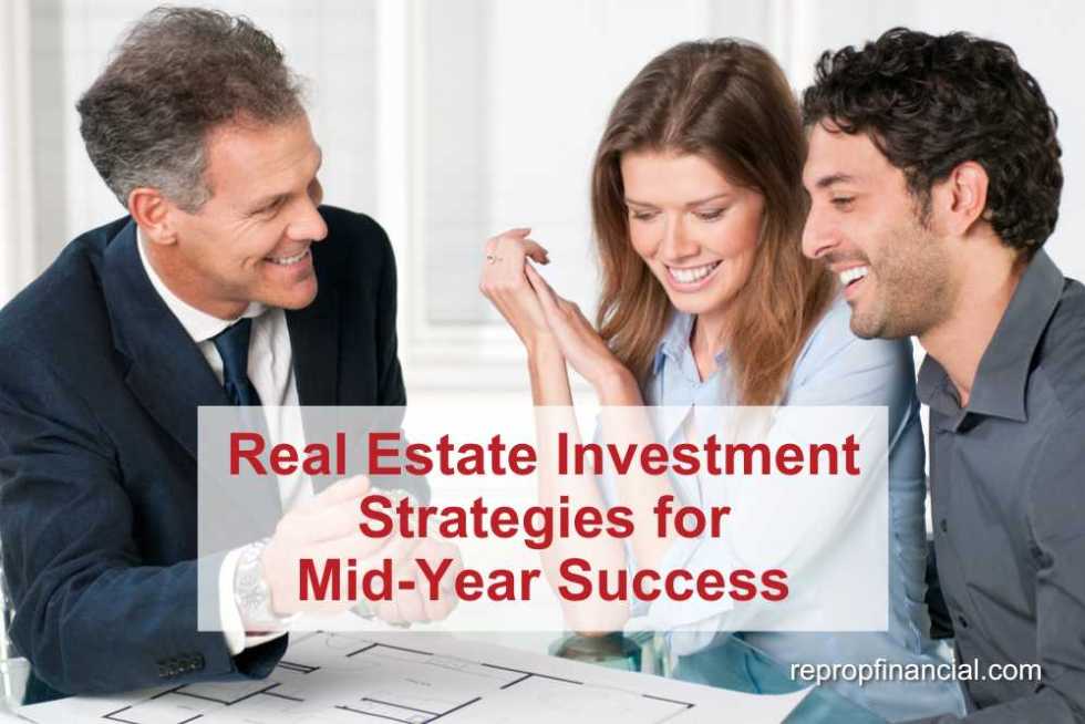 Real Estate Investment Strategies for Mid-Year Success - Reprop Financial